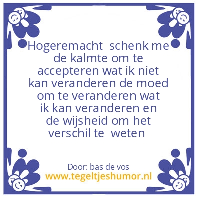 gebed om kalmte | Spreuken | Tegeltjeshumor