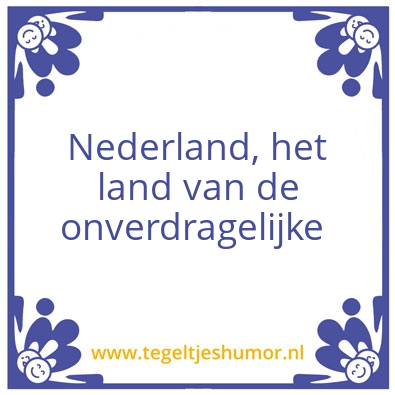 #Nederland op zijn kop | Spreuken | Tegeltjeshumor