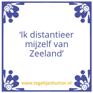Zeeland | Spreuken | Tegeltjeshumor