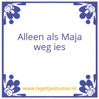 Huub op zoek naar kechies | Spreuken | Tegeltjeshumor